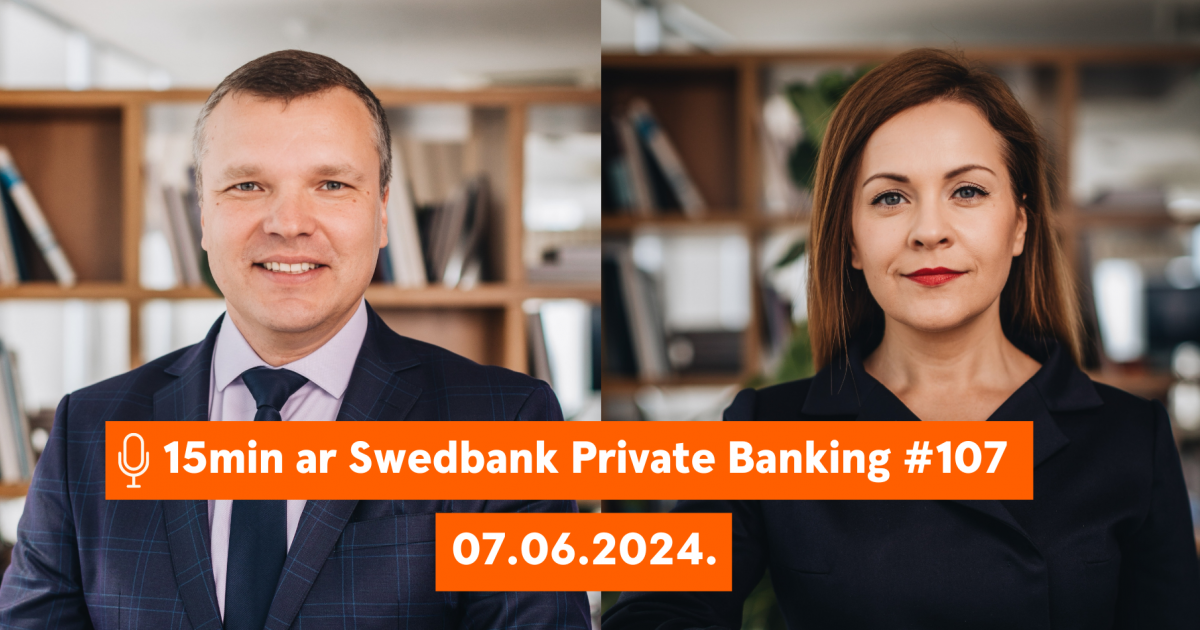 15min ar Swedbank Private Banking |107| 07.06.2024. - Swedbank blogs