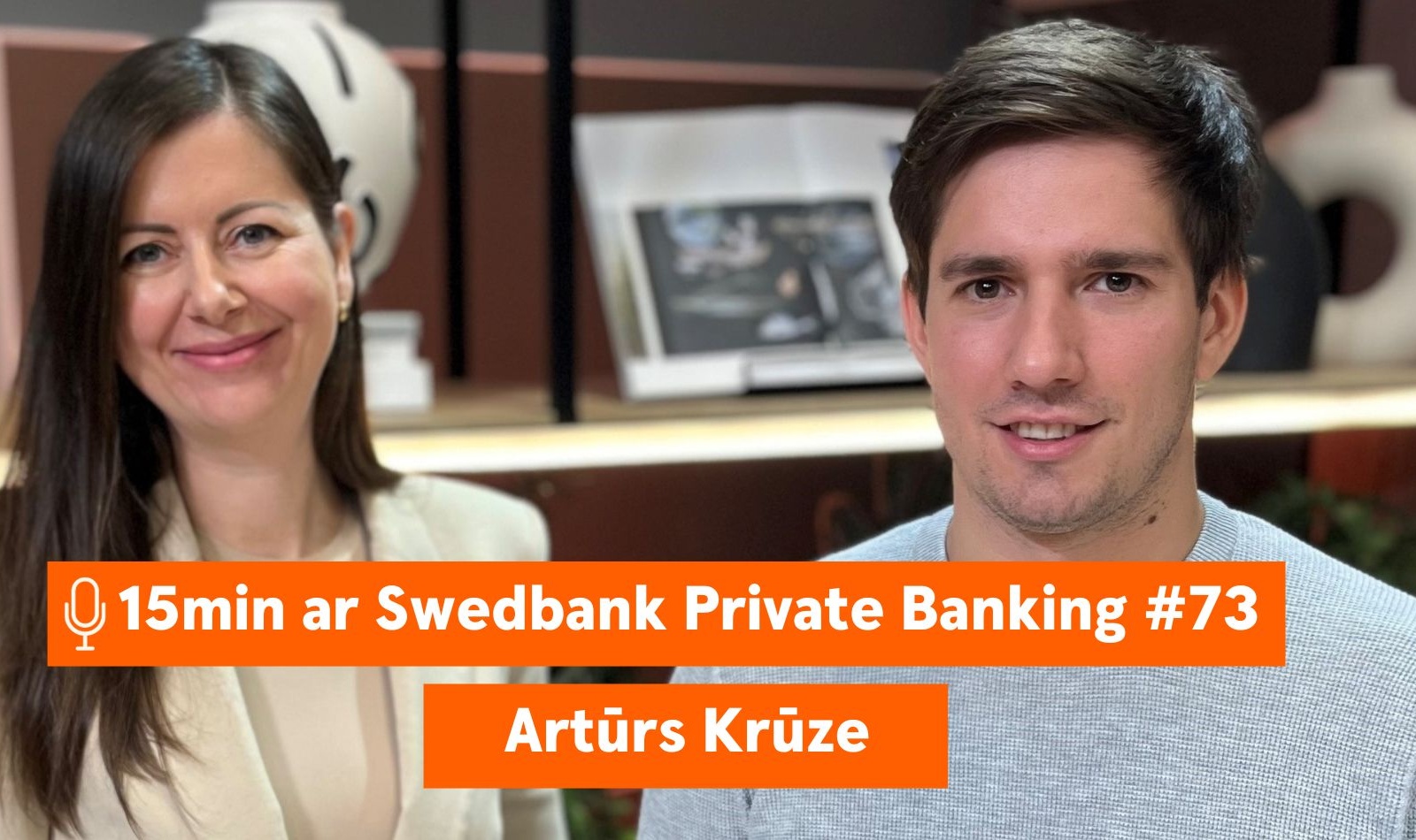 15min ar Swedbank Private Banking podkāsts - Artūrs Krūze - Swedbank blogs