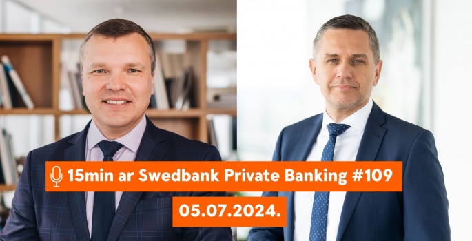 15min ar Swedbank Private Banking |109| 05.07.2024. - Swedbank blogs