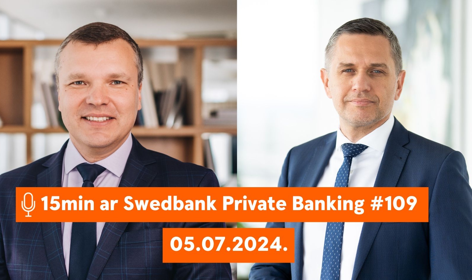 15min ar Swedbank Private Banking |109| 05.07.2024. - Swedbank blogs