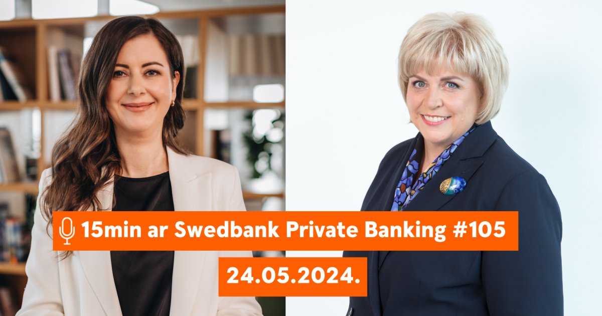 15min ar Swedbank Private Banking |105| Antra Zālīte|24.05.2024. - Swedbank blogs