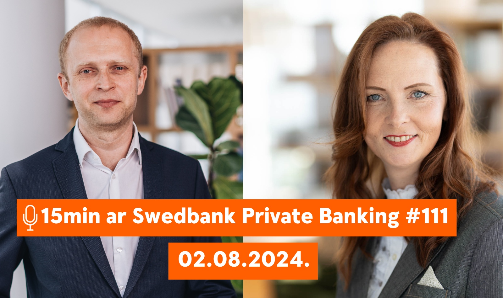 15min ar Swedbank Private Banking |111| 02.08.2024. - Swedbank blogs