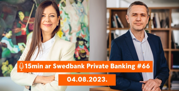 15min ar Swedbank Private Banking |66| 04.08.2023. - Swedbank blogs
