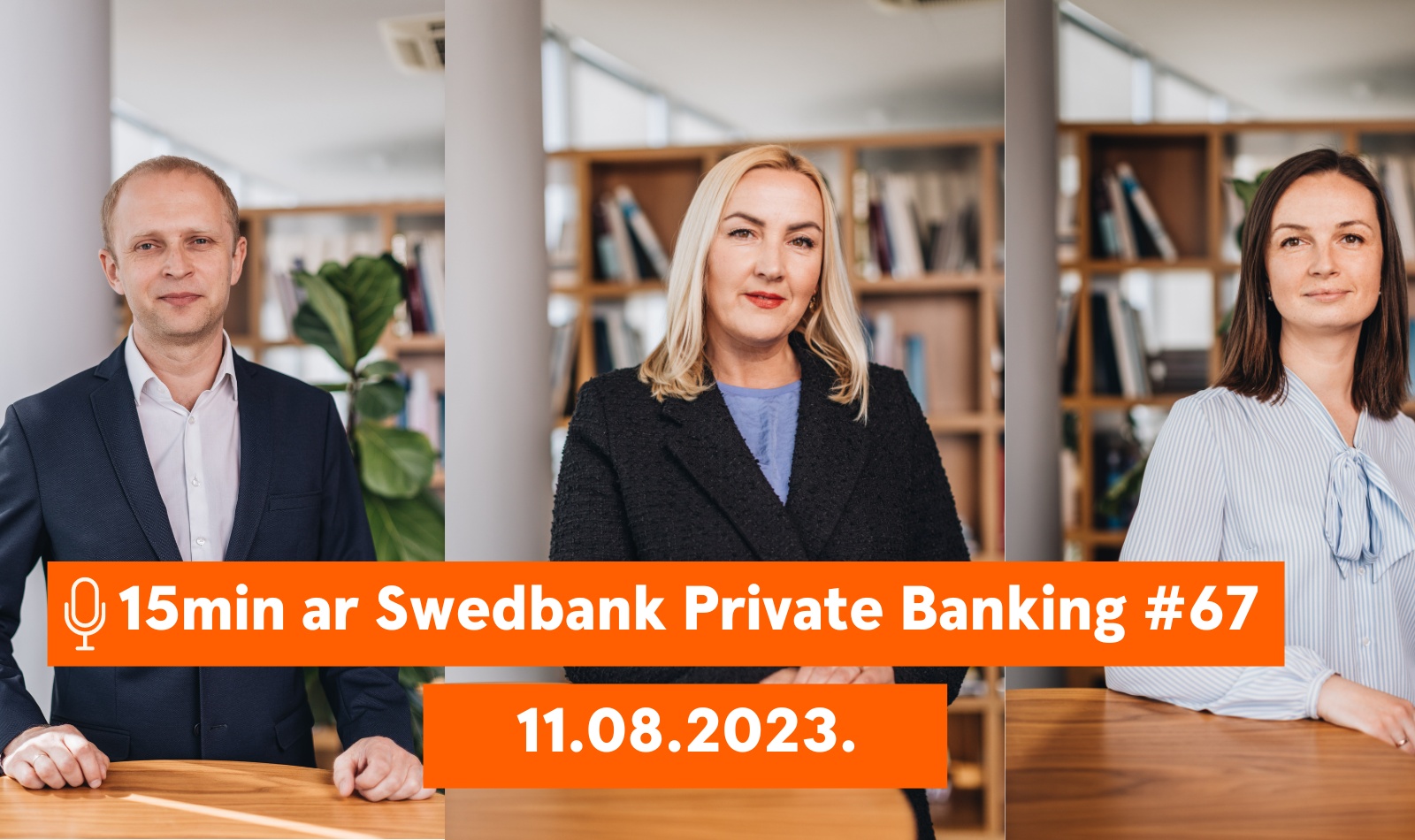 15min ar Swedbank Private Banking |67| 11.08.2023. - Swedbank blogs
