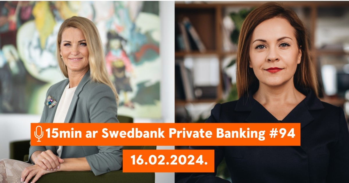 15min ar Swedbank Private Banking |94| 16.02.2024. - Swedbank blogs