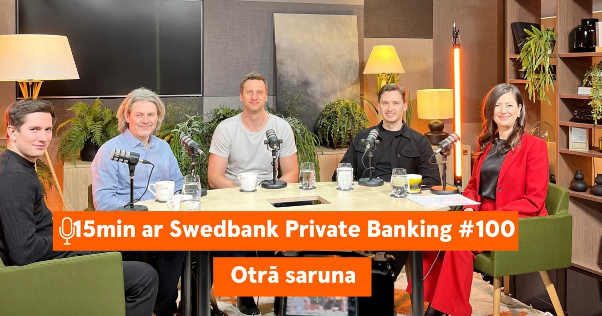 15min ar Swedbank Private Banking |100| OTRĀ SARUNA |05.04.2024. - Swedbank blogs